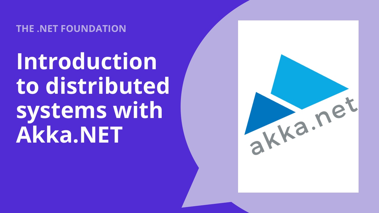 Introduction to distributed systems with Akka.NET | .NET Foundation Introduction to distributed systems with Akka.NET | .NET Foundation